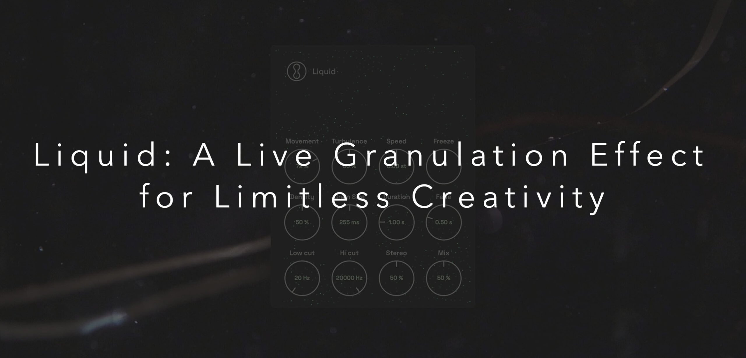 Liquid: A Live Granulation Effect for Limitless Creativity - Matthew S