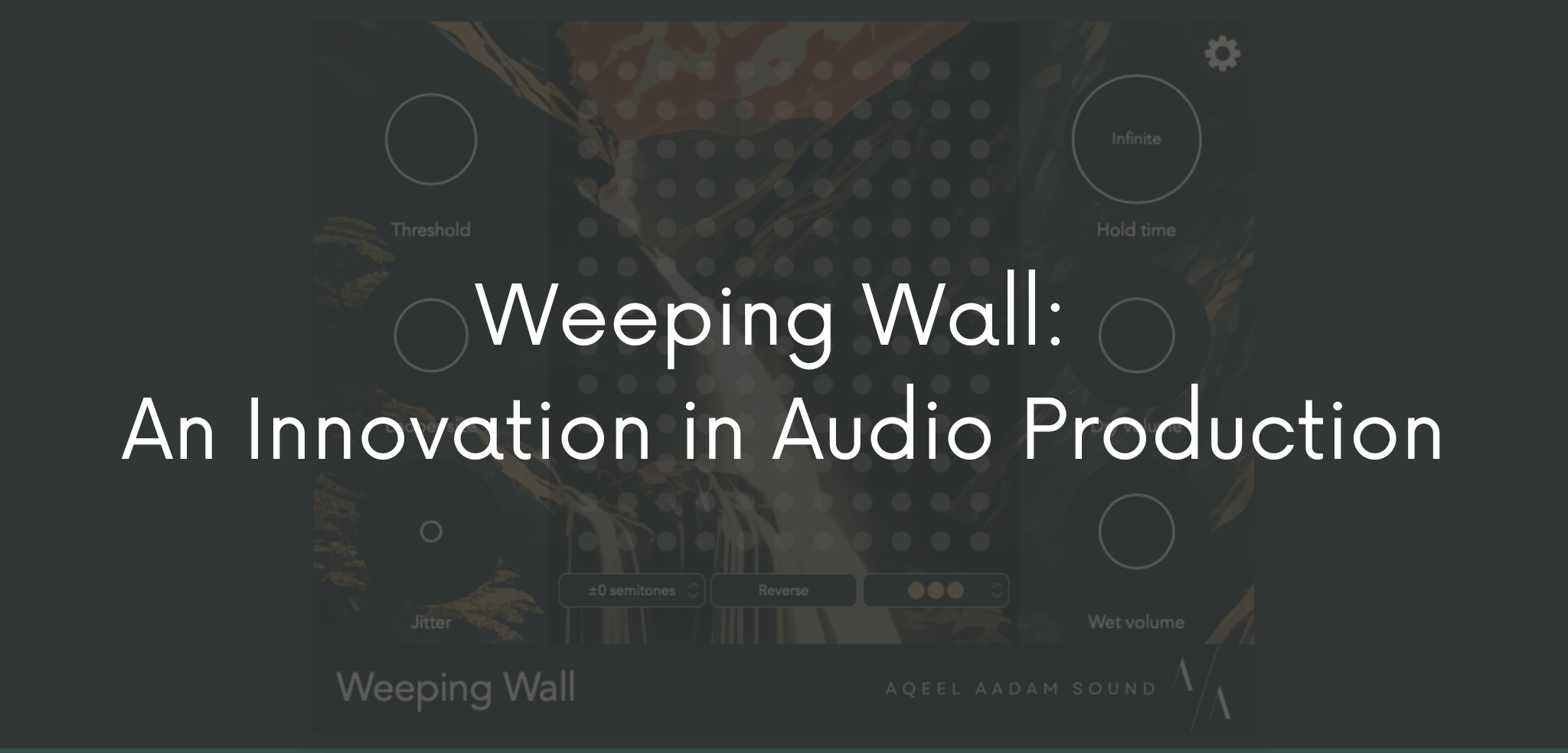 Weeping Wall: An Innovation in Audio Production